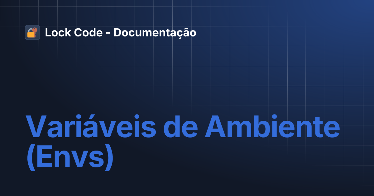 Variáveis de Ambiente (Envs) | Lock Code - Documentação