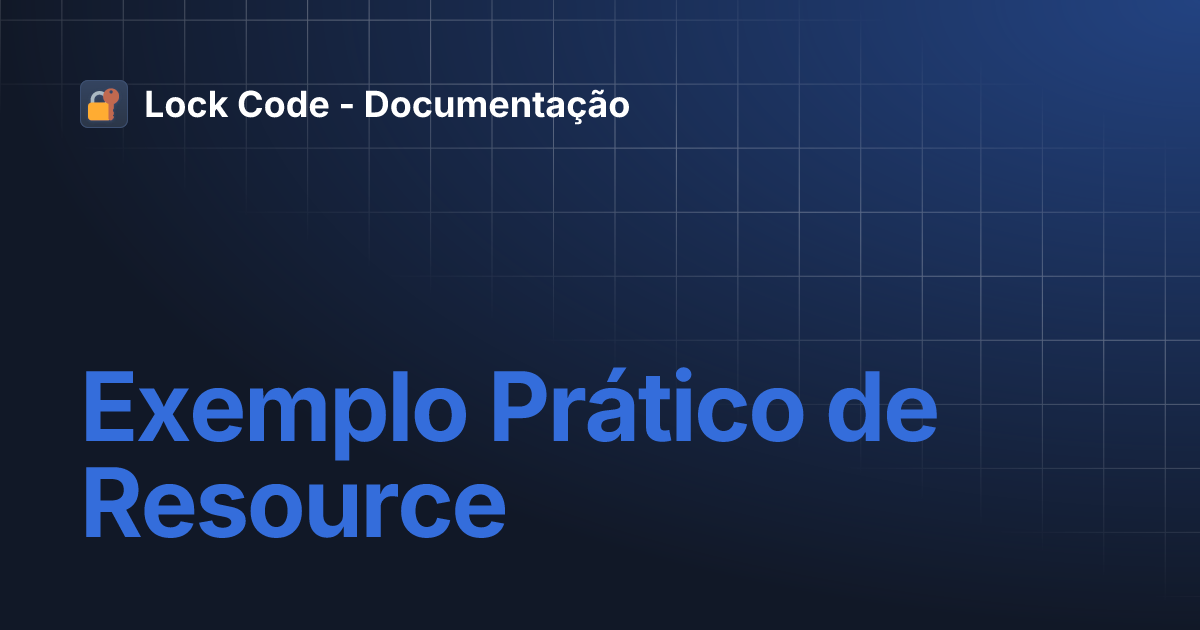 Exemplo Prático de Resource | Lock Code - Documentação